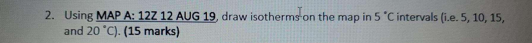 Solved 2. Using MAP A: 127 12 AUG 19, draw isotherms on the | Chegg.com