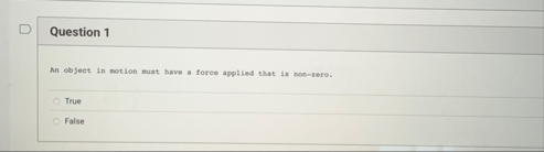 Solved Question 1An object in motion must have a force | Chegg.com