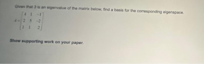 Solved Given that 3 is an eigenvalue of the matrix below, | Chegg.com