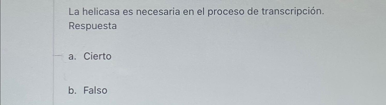 Solved La helicasa es necesaria en el proceso de | Chegg.com