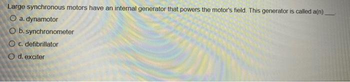 Solved Large synchronous motors have an internal generator | Chegg.com