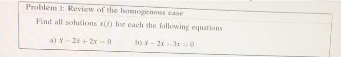 Solved Problem 1: Review of the homogenous case Find all | Chegg.com