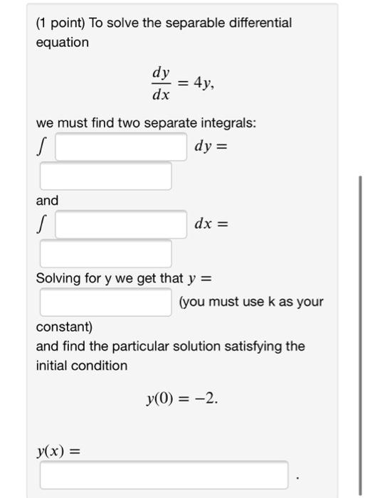Solved (1 point) To solve the separable differential | Chegg.com