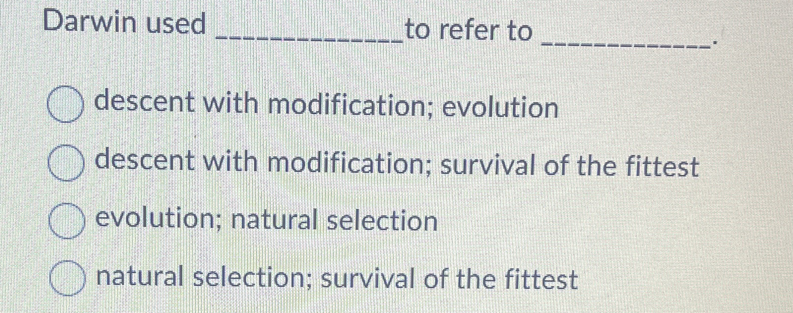 Solved Darwin used to refer todescent with modification; | Chegg.com