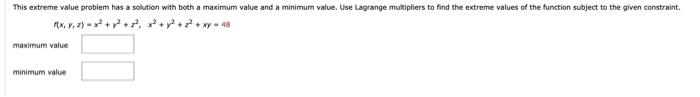 Solved f(x,y,z)=x2+y2+z2,x2+y2+z2+xy=48 maximum value | Chegg.com