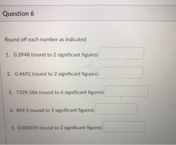Solved Question 6 Round off each number as indicated 1. | Chegg.com