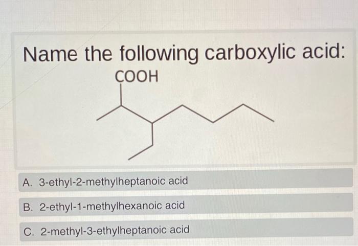Solved Name the following carboxylic acid: COOH A. | Chegg.com