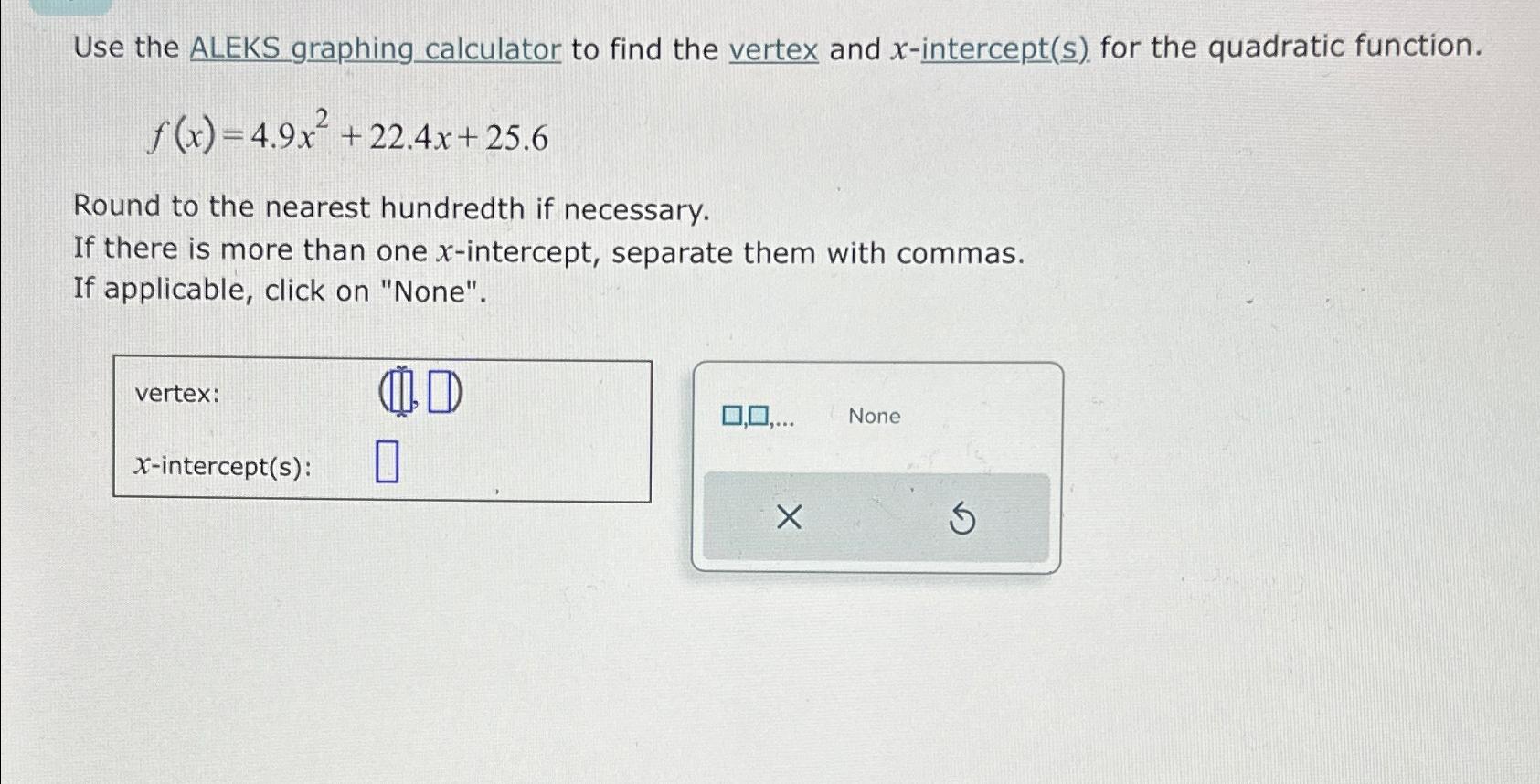 Solved Use the ALEKS graphing calculator to find the vertex | Chegg.com