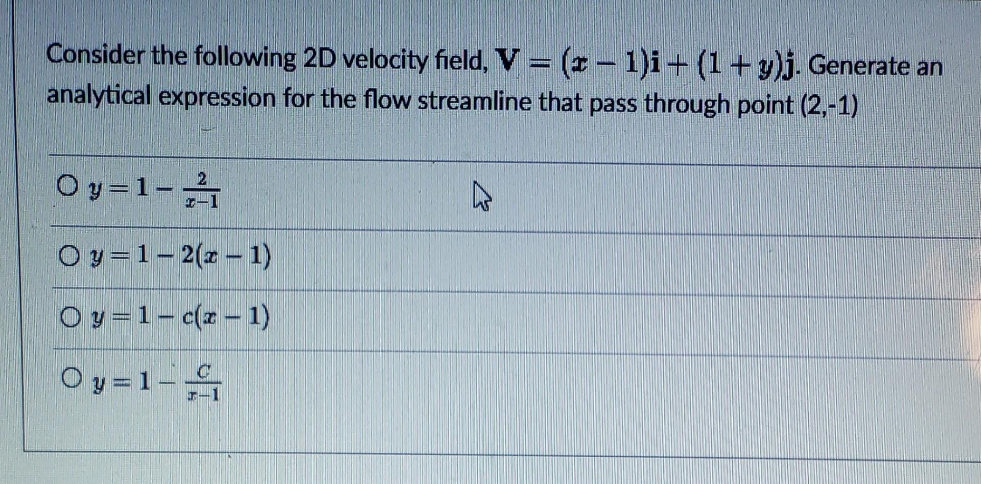 Solved Consider the following 2D velocity field, V = (x - | Chegg.com