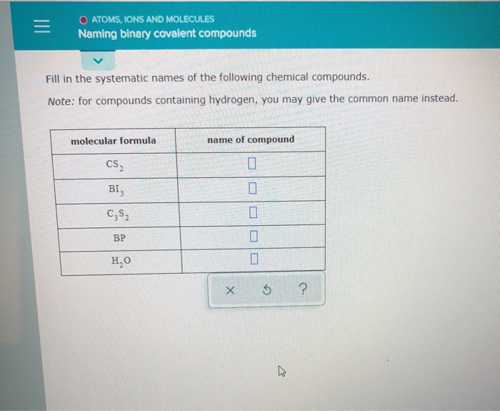 Solved O ATOMS, IONS AND MOLECULES Naming binary covalent | Chegg.com