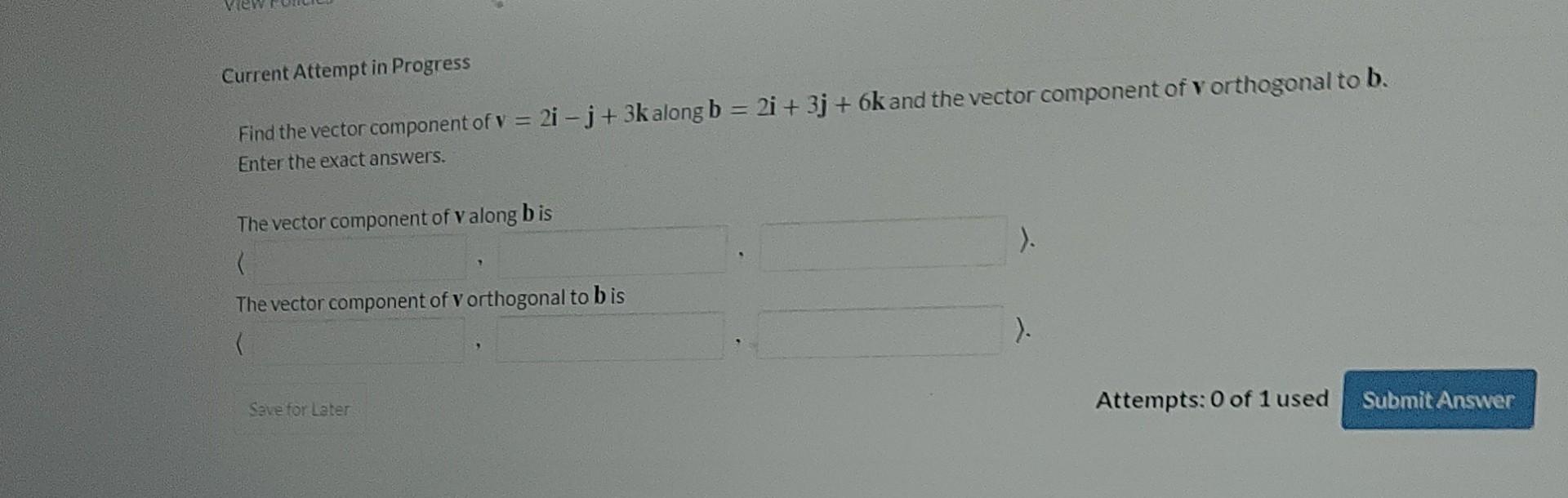 Solved Current Attempt in Progress Find the vector component | Chegg.com