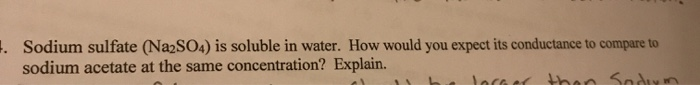 Solved 1. Sodium sulfate (Na2SO4) is soluble in water. How | Chegg.com