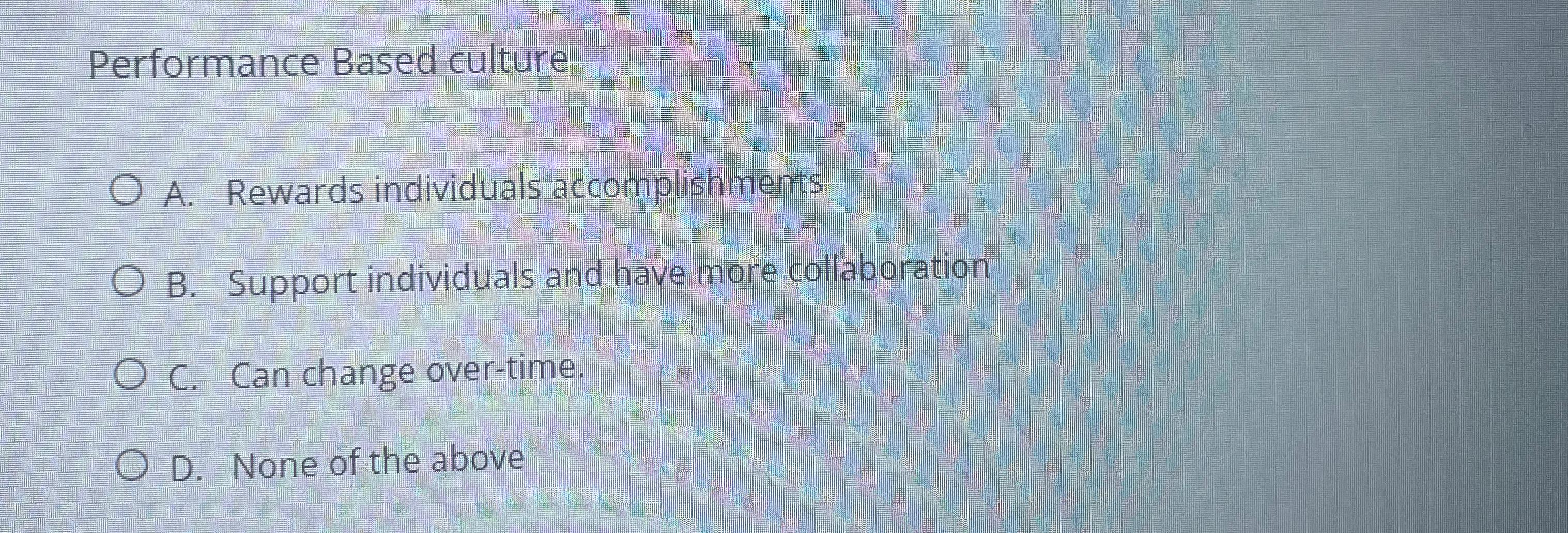Solved Performance Based cultureA. ﻿Rewards individuals | Chegg.com