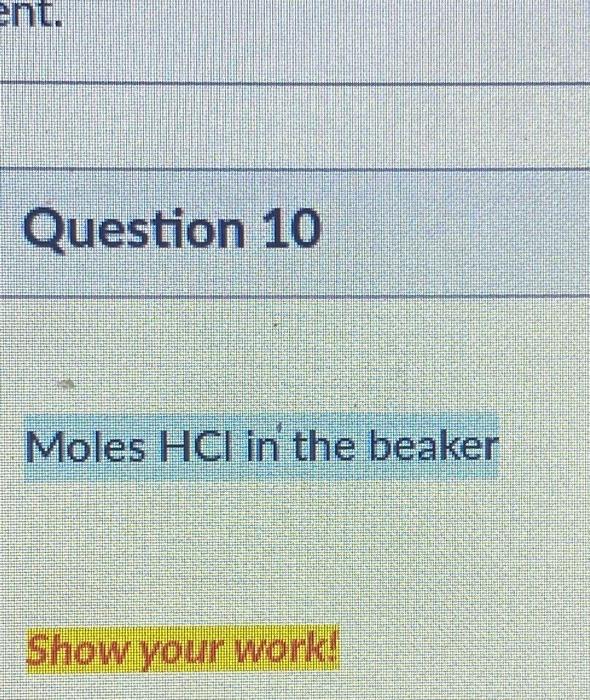 Solved ent. Question 10 Moles HCI in the beaker Show your | Chegg.com