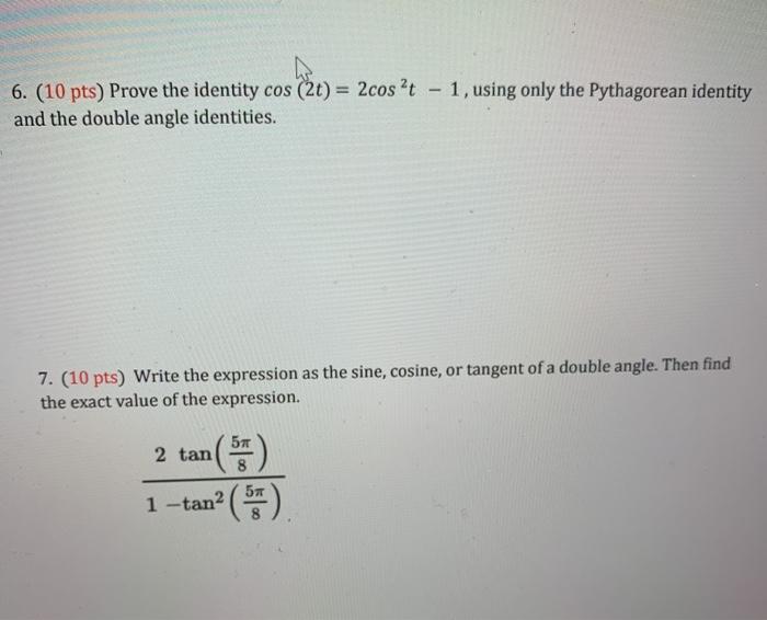 Solved 6. (10 pts) Prove the identity cos (2t) = 2cost - 1, | Chegg.com