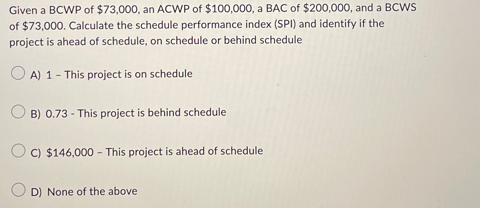 Solved Given a BCWP of $73,000, ﻿an ACWP of $100,000, ﻿a BAC | Chegg.com