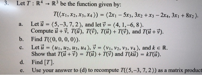 Solved a. 3. Let T: R4 → R3 be the function given by: T({x1, | Chegg.com