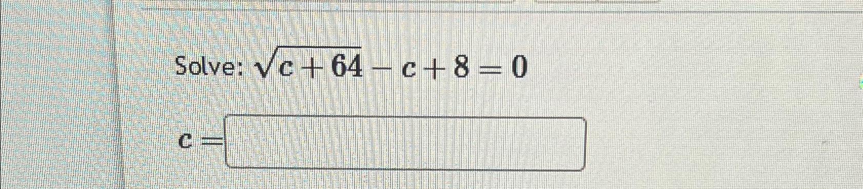 Solved Solve: c+642-c+8=0c= | Chegg.com
