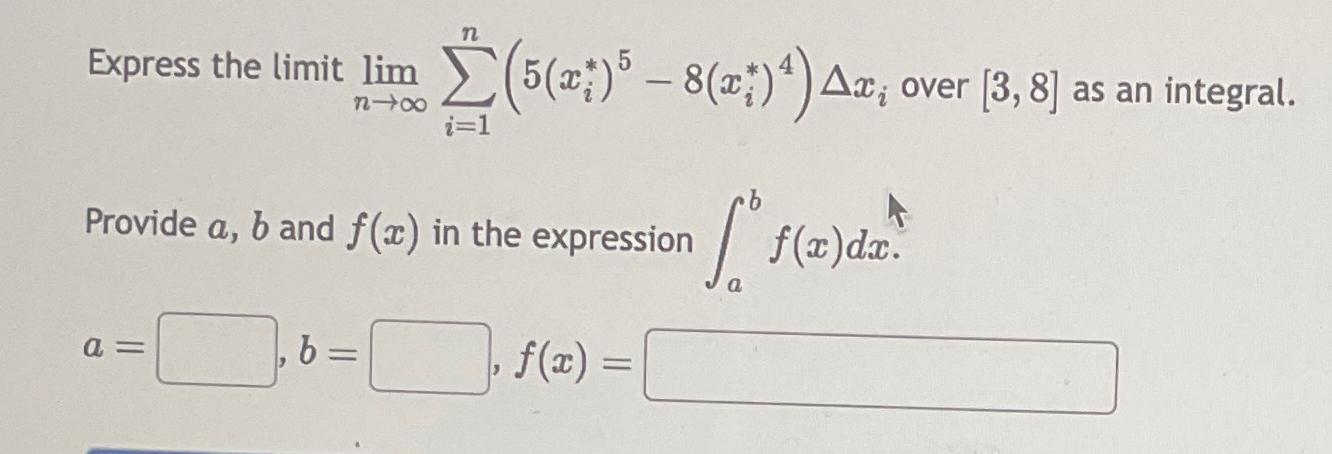 Solved Express the limit limn→∞∑i=1n(5(xi**)5-8(xi**)4)Δxi | Chegg.com