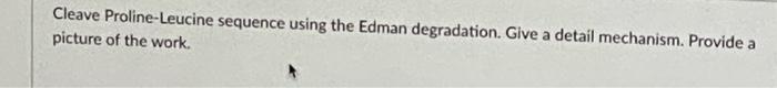 Solved Cleave Proline-Leucine sequence using the Edman | Chegg.com