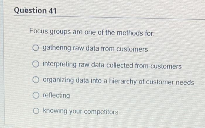 Solved Focus groups are one of the methods for: gathering | Chegg.com