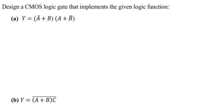 Solved Design a CMOS logic gate that implements the given | Chegg.com
