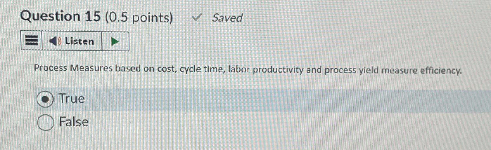 Solved Question 15 ( 0.5 ﻿points) ﻿SavedProcess Measures | Chegg.com