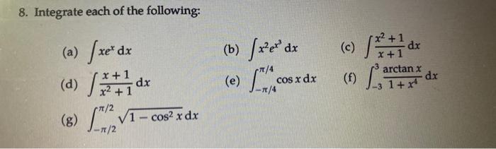Solved 8. Integrate each of the following: (a) ∫xex dx (b) | Chegg.com