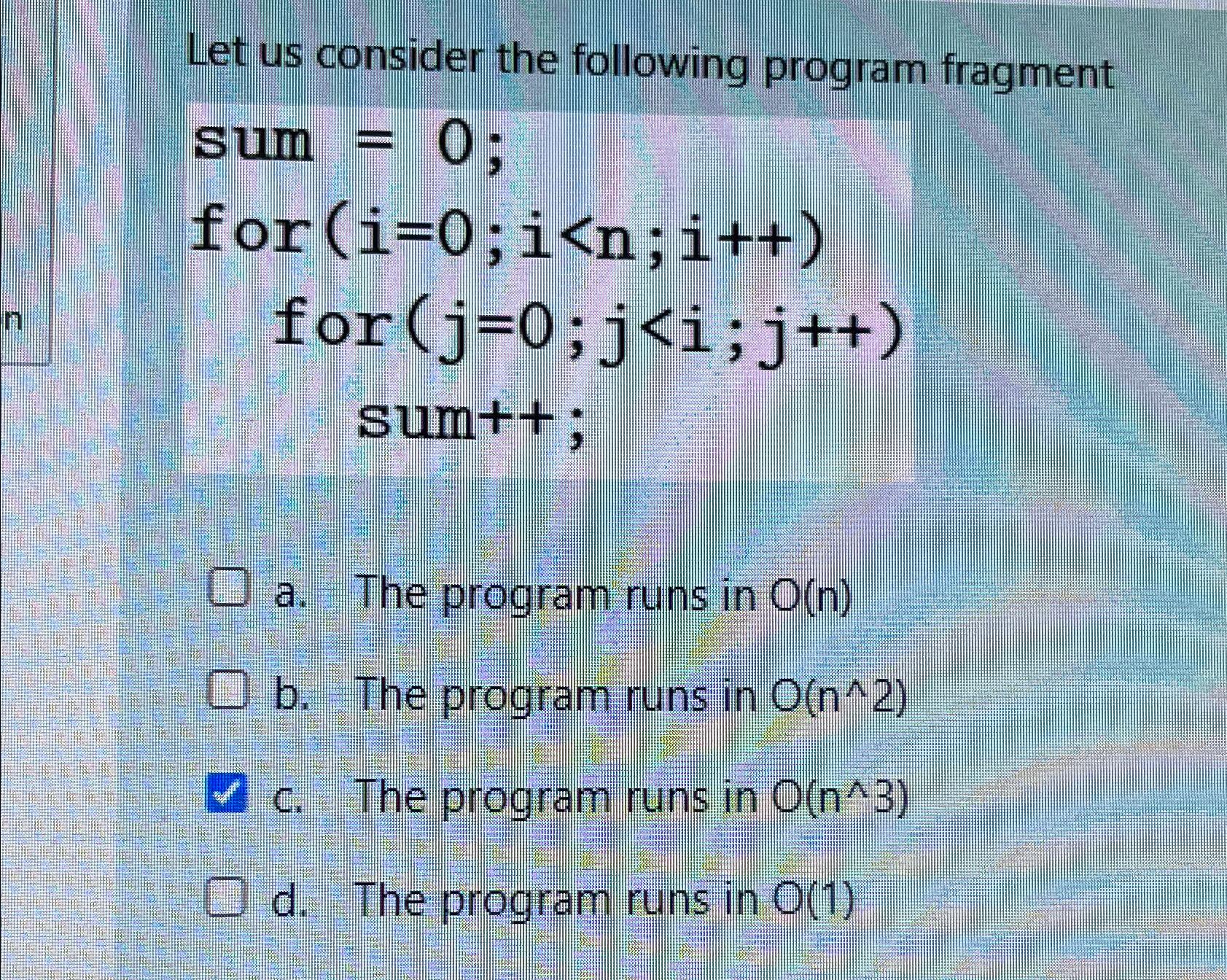 Solved Let us consider the following program fragmentsum = 0 | Chegg.com