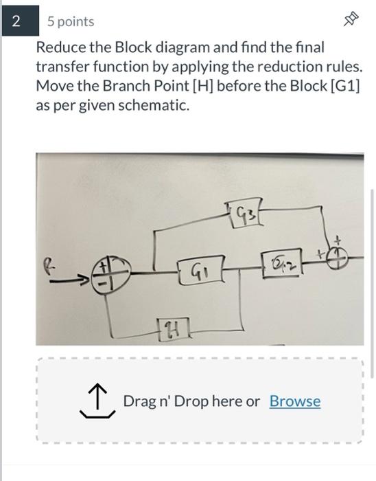 Solved 5 points Reduce the Block diagram and find the final | Chegg.com
