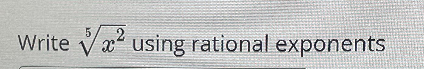 Solved Write x25 ﻿using rational exponents | Chegg.com