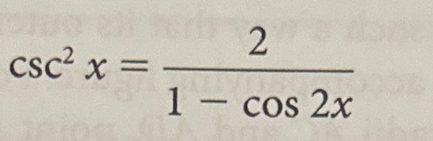 Solved csc2x=1−cos2x2 | Chegg.com