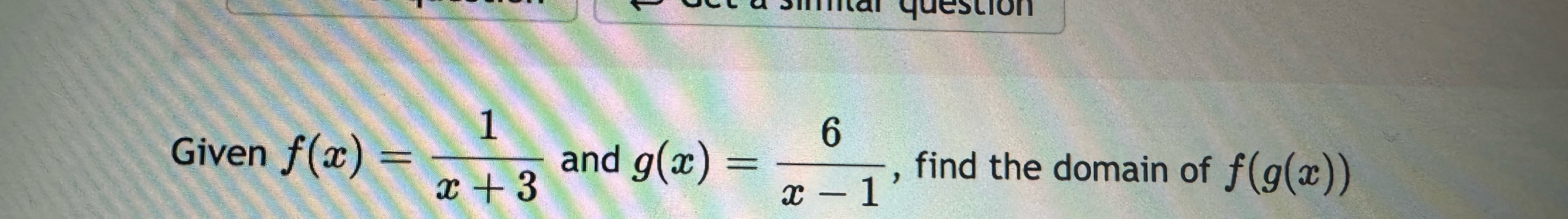 Solved Given f(x)=1x+3 ﻿and g(x)=6x-1, ﻿find the domain of | Chegg.com