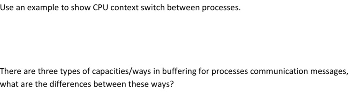 Solved Use an example to show CPU context switch between | Chegg.com