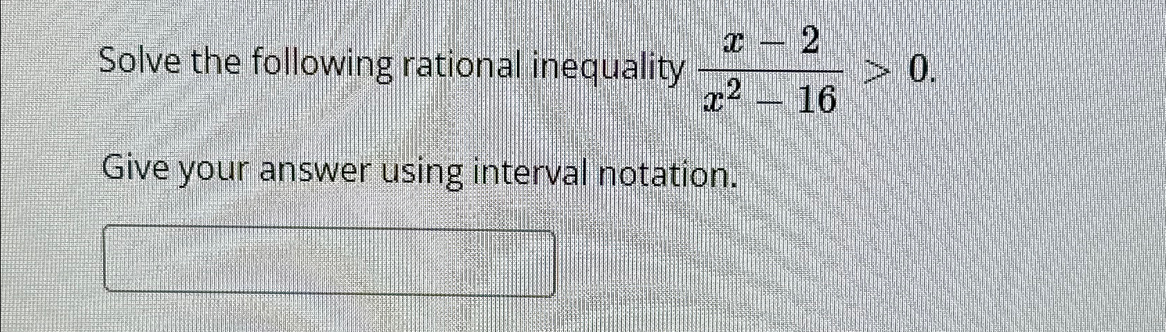 Solved Solve the following rational inequality | Chegg.com