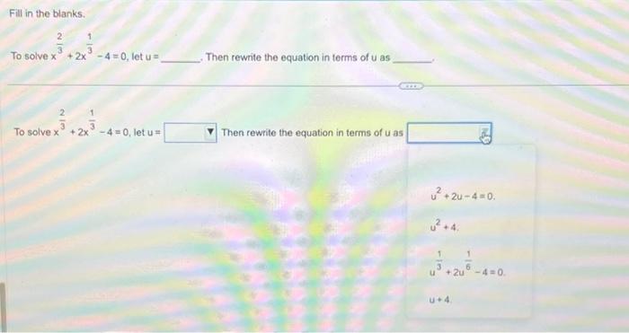 Solved Fill in the blanks. To solve x32+2x31−4=0, let u= | Chegg.com