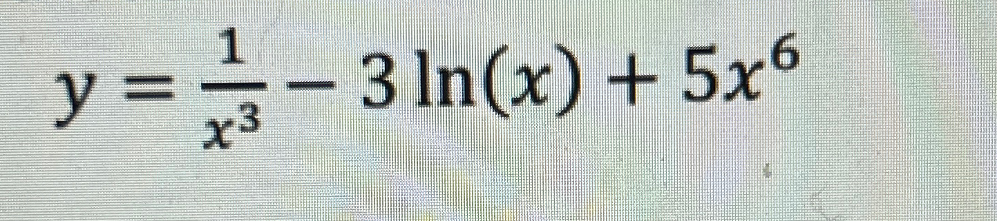Solved y=1x3-3ln(x)+5x6Find the derivative | Chegg.com