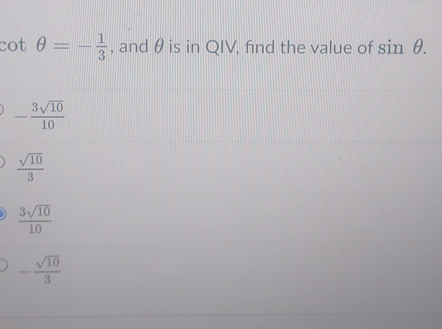 Solved cotθ=−31, and θ is in QIV, find the value of sinθ | Chegg.com