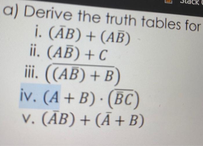 Solved Serive the truth tables for i. (AˉB)+(ABˉ) ii. | Chegg.com