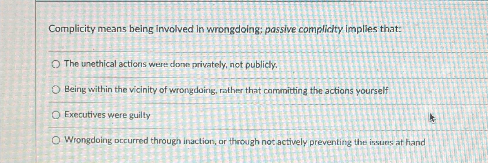 Solved Complicity means being involved in wrongdoing; | Chegg.com