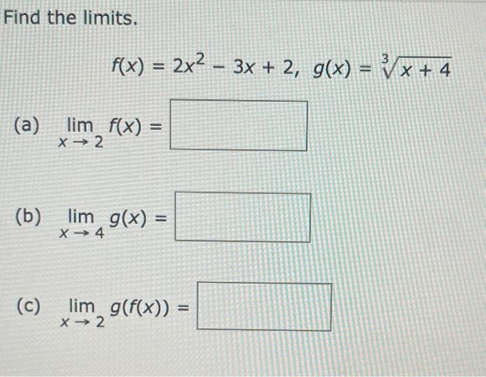 Solved Find the limits. f(x)=2x2−3x+2,g(x)=3x+4 (a) | Chegg.com