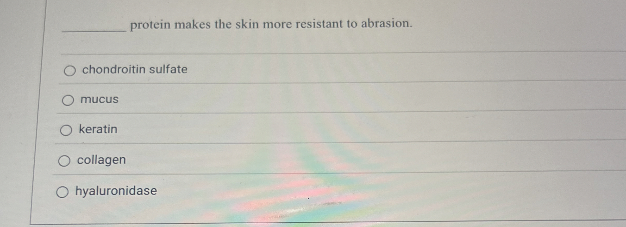 Solved protein makes the skin more resistant to | Chegg.com