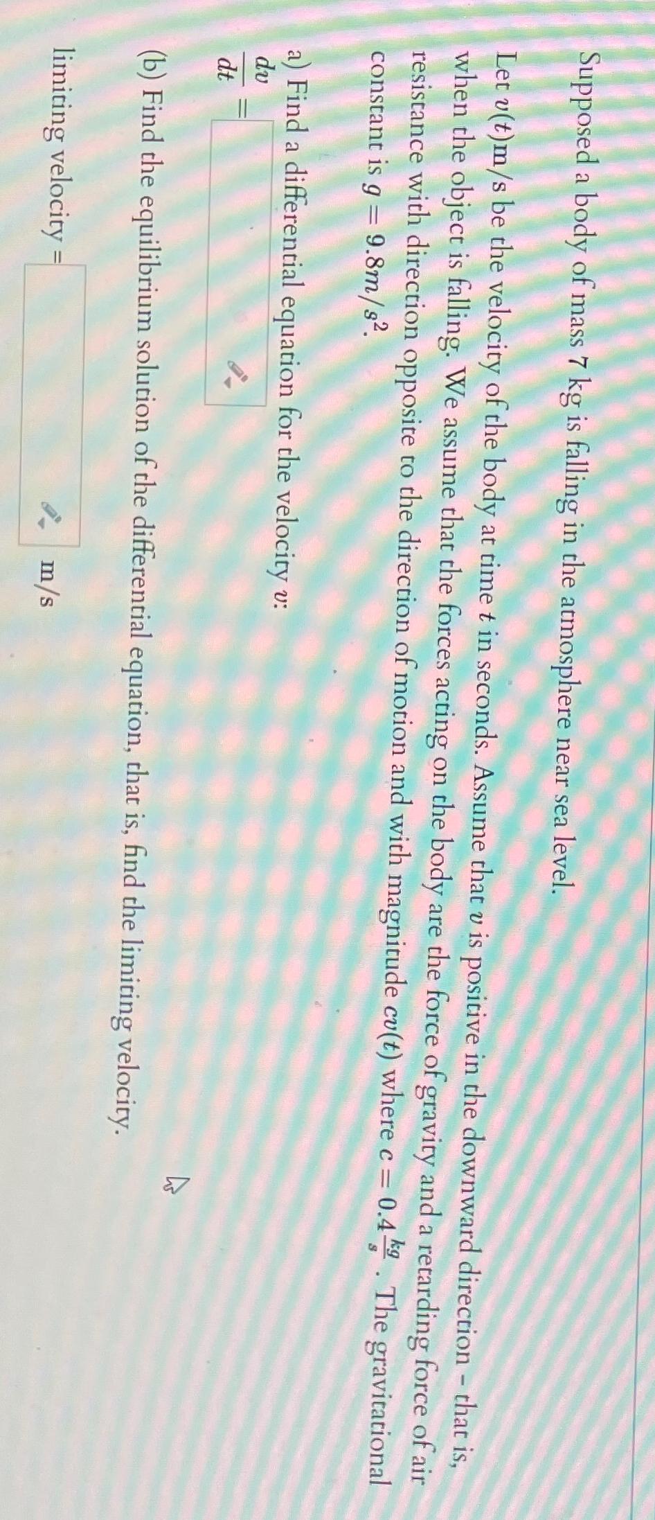 Solved Supposed a body of mass 7kg ﻿is falling in the | Chegg.com