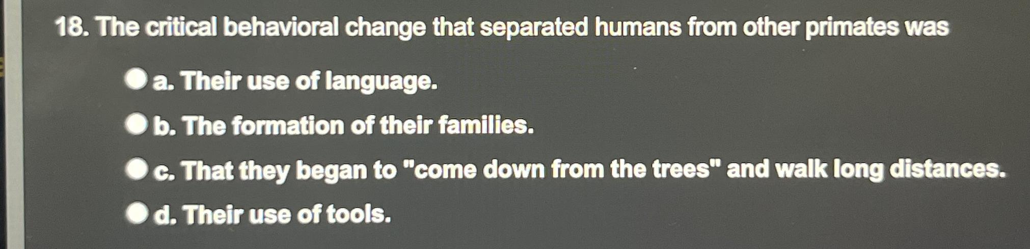 Solved The critical behavioral change that separated humans | Chegg.com
