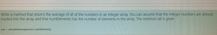 Solved Write a method that returns the average of all of the | Chegg.com