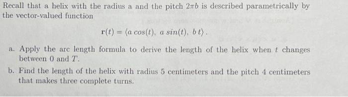Solved Recall that a helix with the radius a and the pitch | Chegg.com