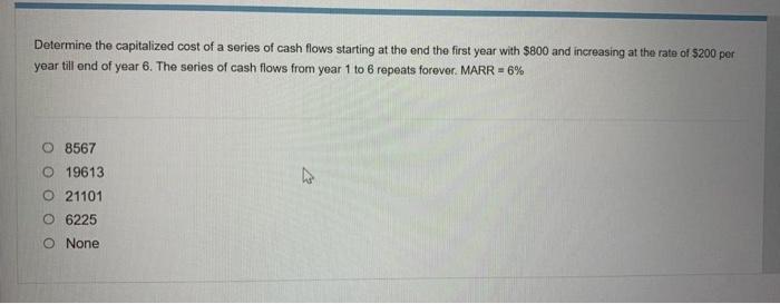 Solved Determine the capitalized cost of a series of cash | Chegg.com