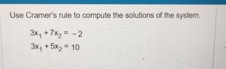 Solved Use Cramer's rule to compute the solutions of the | Chegg.com