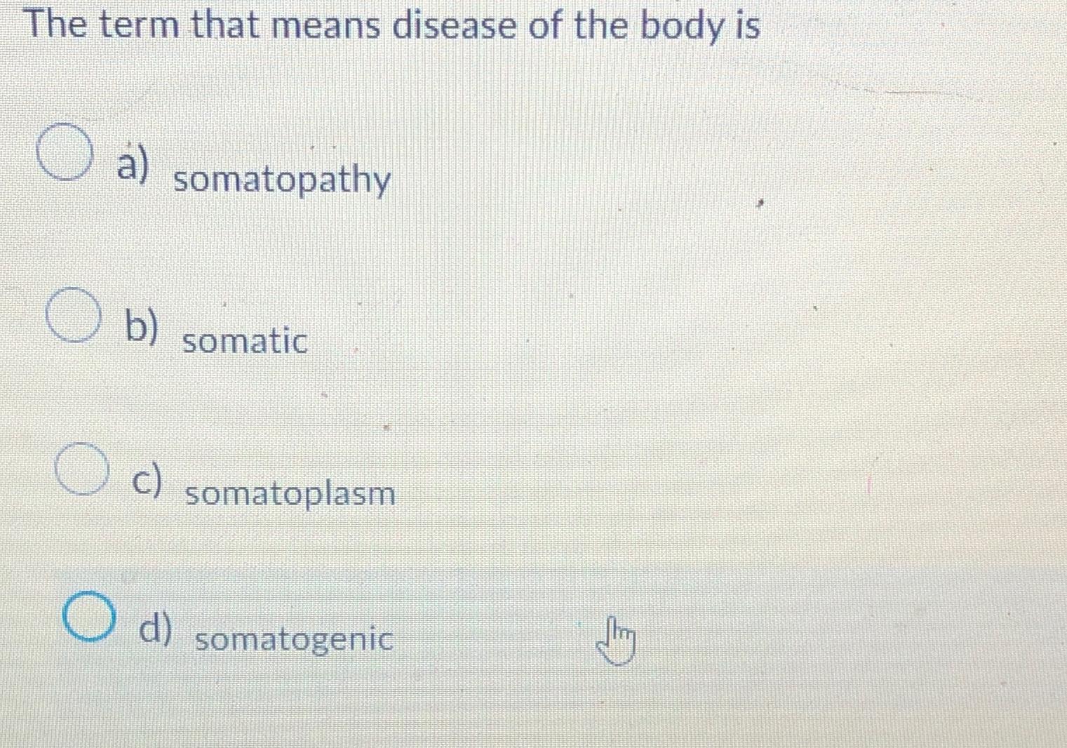 Solved The term that means disease of the body isa) | Chegg.com