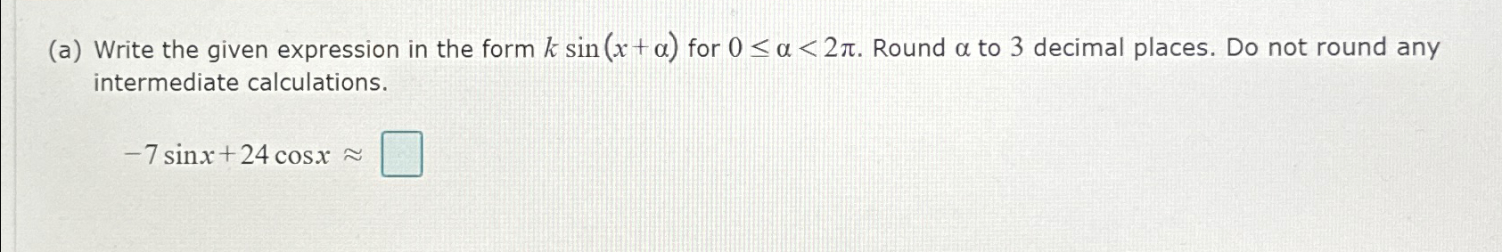 Solved (a) ﻿Write the given expression in the form ksin(x+α) | Chegg.com